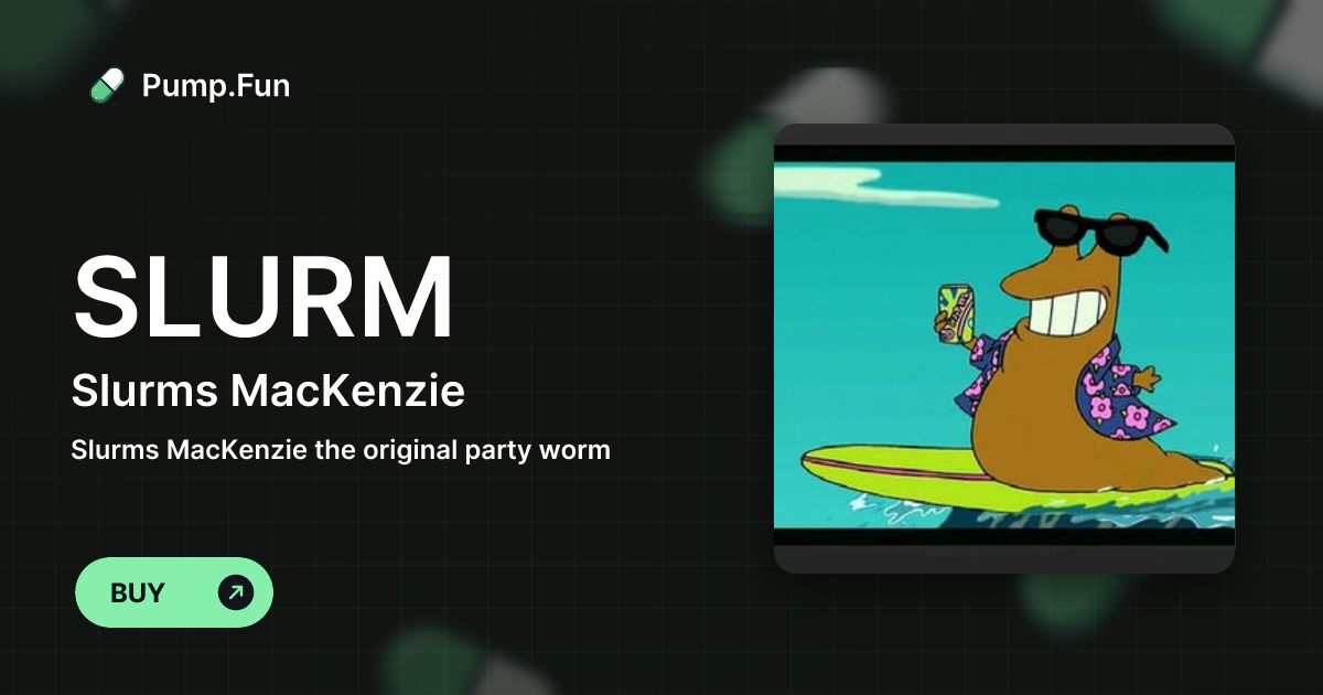 Slurms MacKenzie (SLURM) - Pump