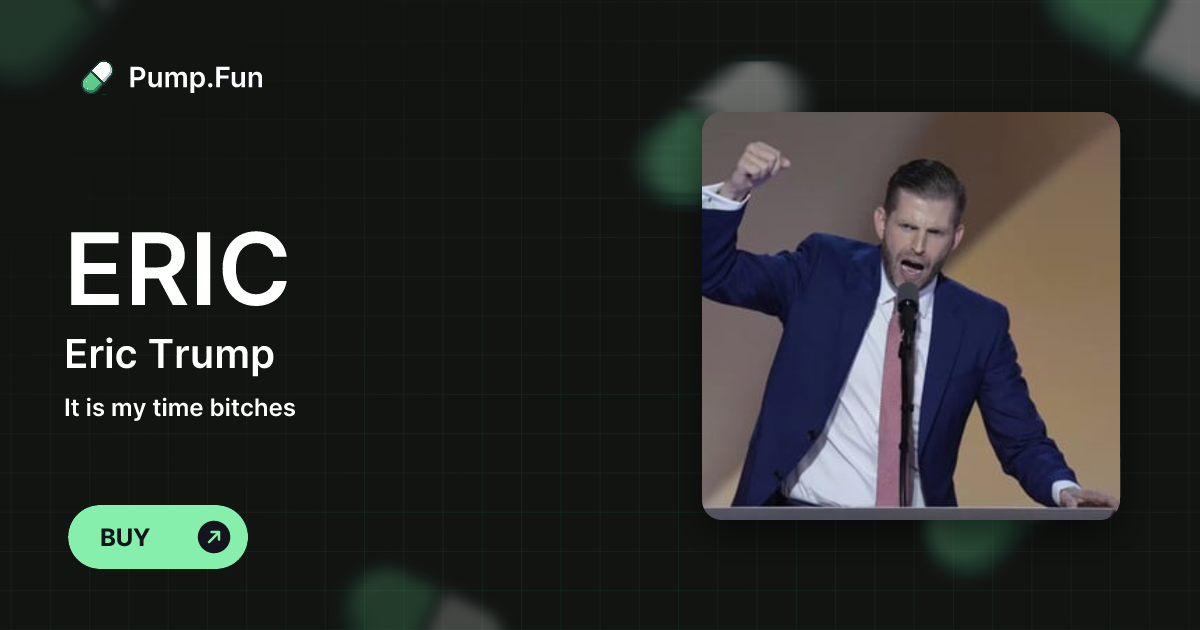 Eric Trump (ERIC) - Pump