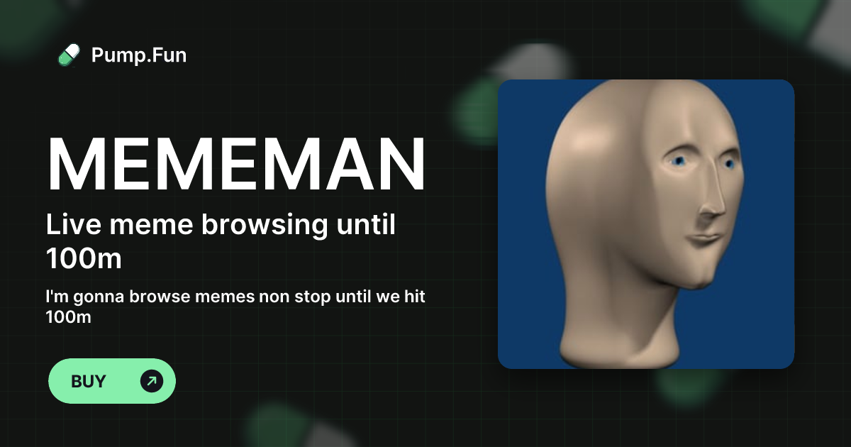 Live meme browsing until 100m (MEMEMAN) - Pump