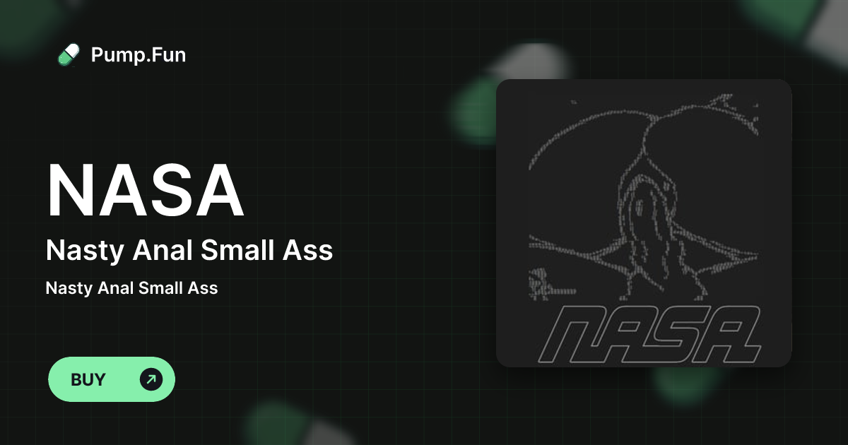 Nasty Anal Small Ass (NASA) - Pump