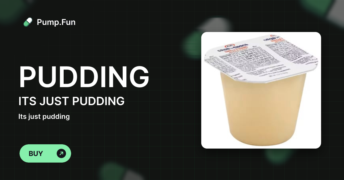 ITS JUST PUDDING (PUDDING) - Pump
