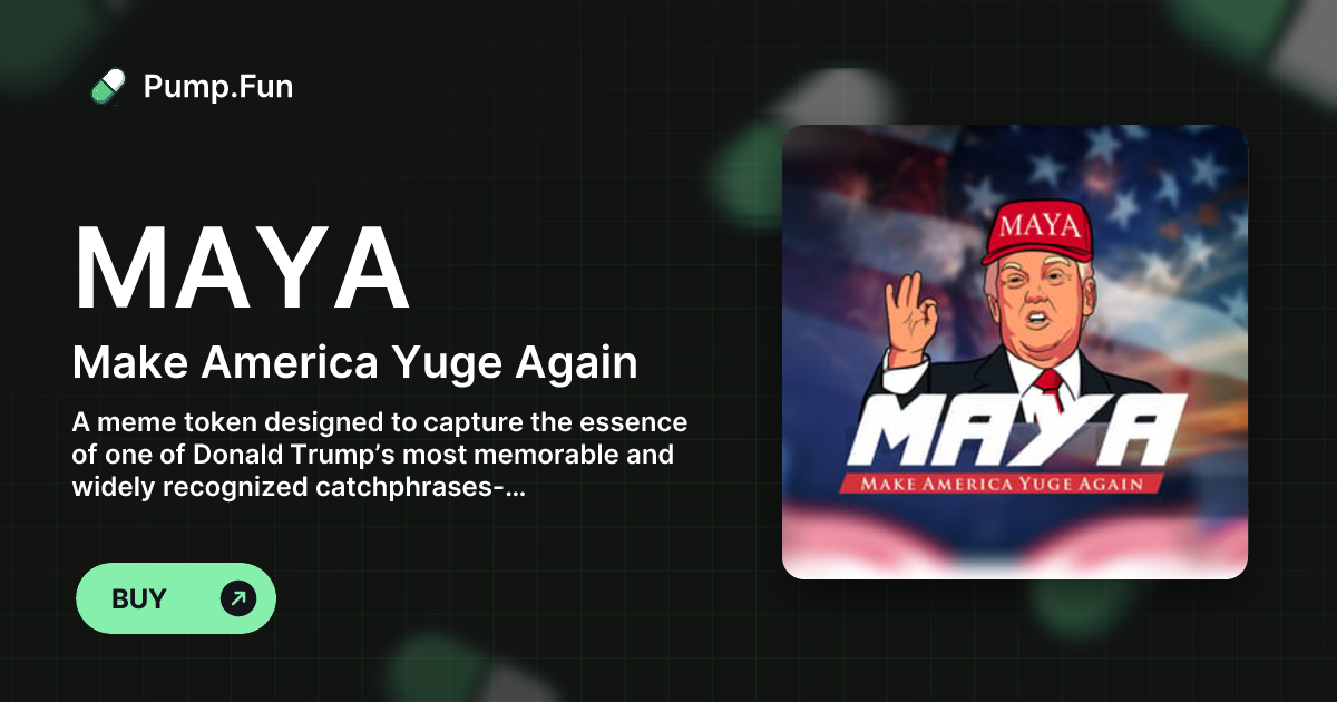 Make America Yuge Again (MAYA) - Pump