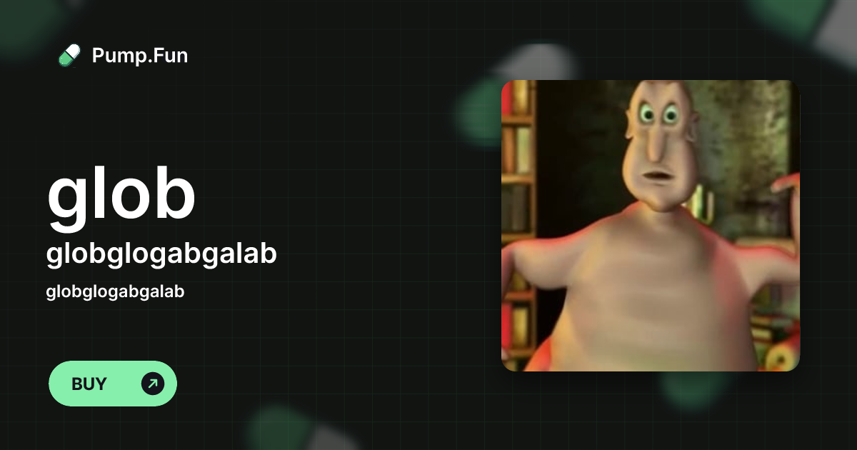 globglogabgalab (glob) - Pump