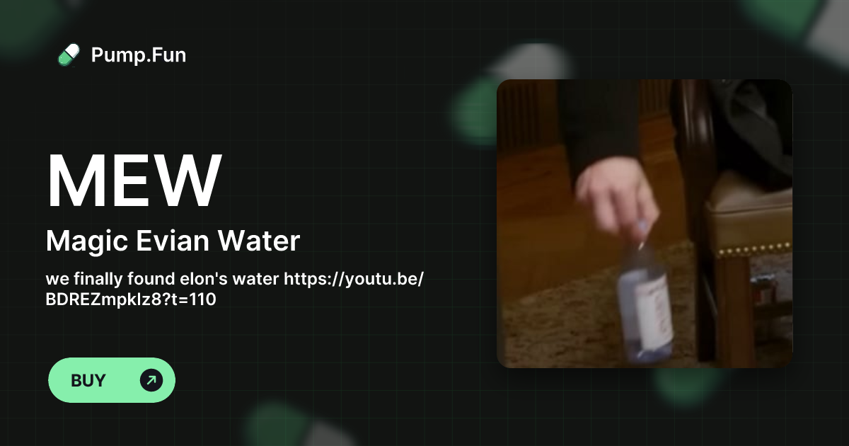 Magic Evian Water (MEW) - Pump