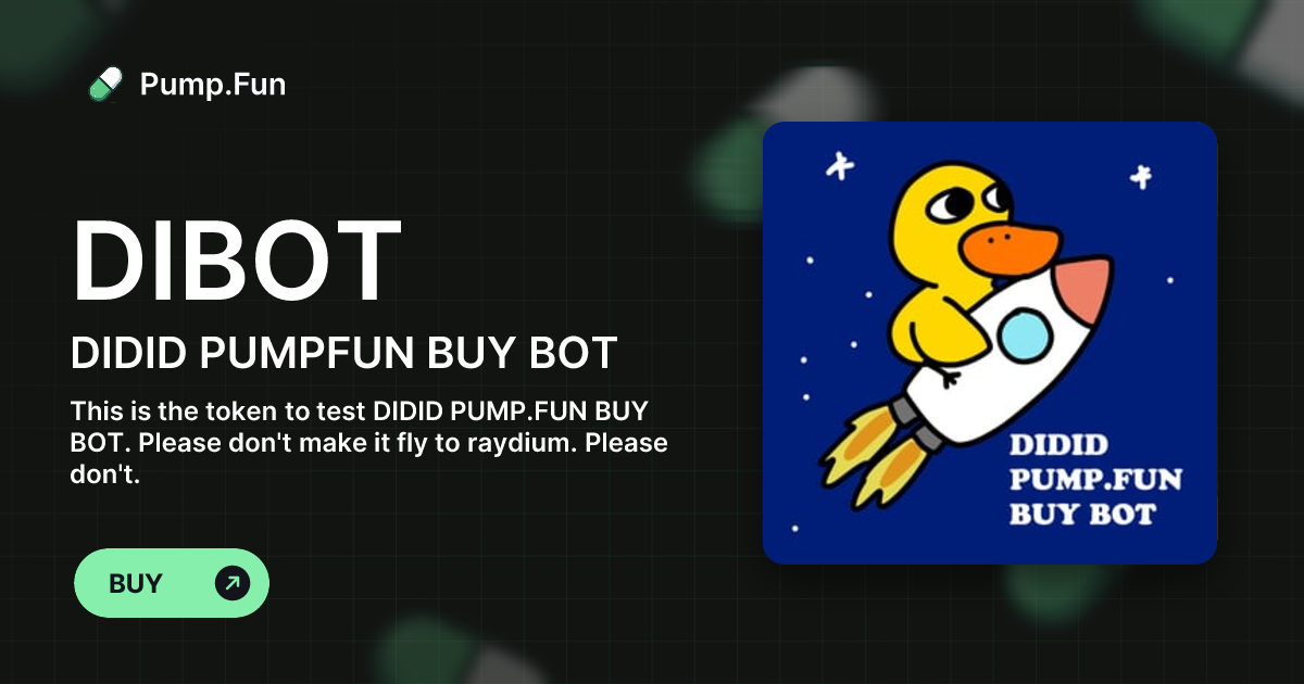 DIDID PUMPFUN BUY BOT (DIBOT) - Pump
