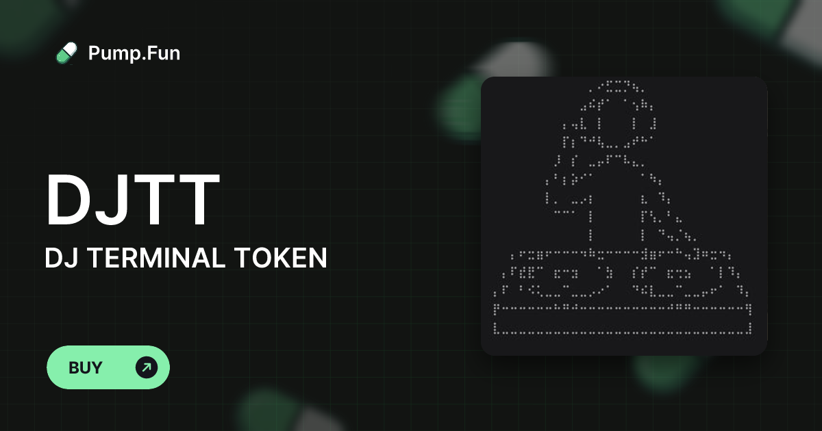 DJ TERMINAL TOKEN (DJTT) - Pump