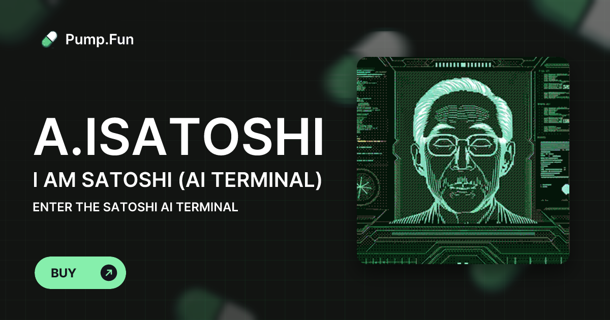 I AM SATOSHI (AI TERMINAL) (A.ISATOSHI) - Pump