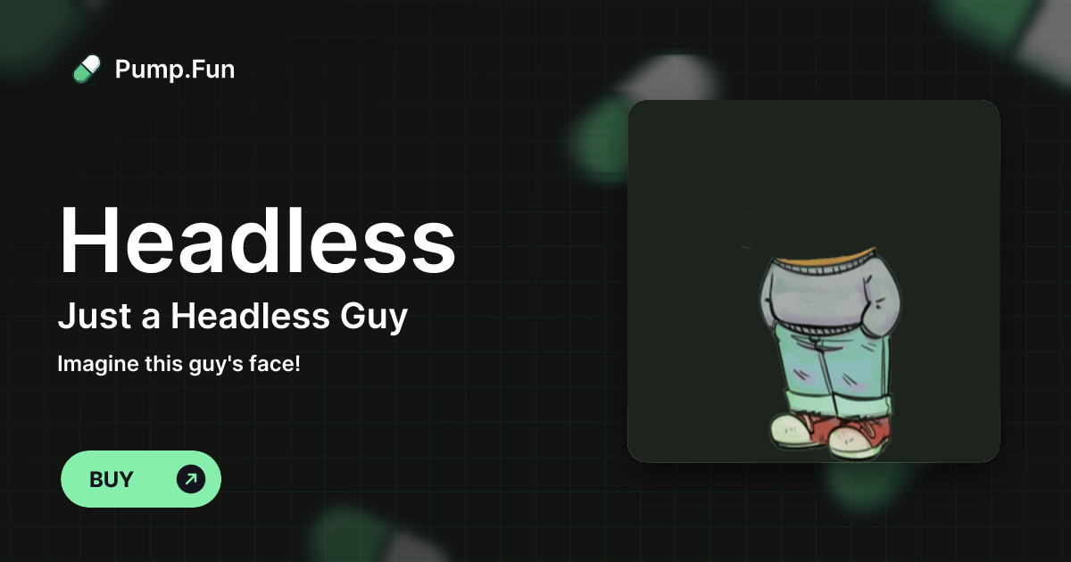 Just a Headless Guy (Headless) - Pump