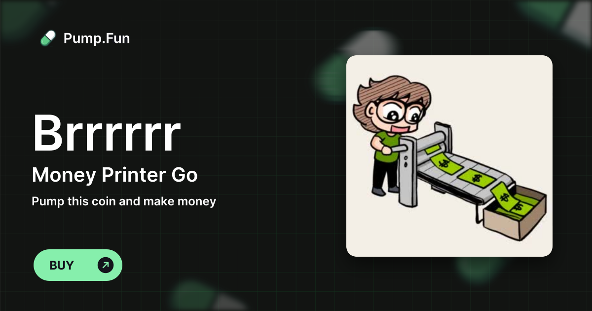 Money Printer Go (Brrrrrr) - Pump