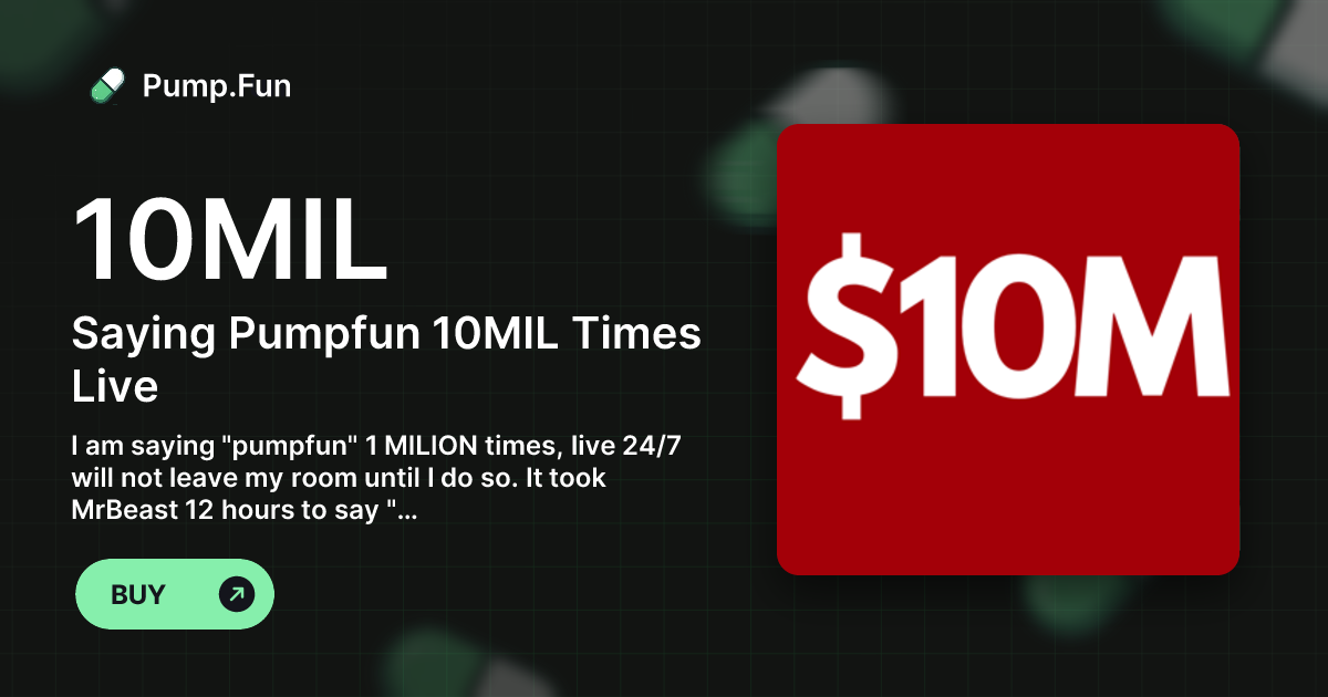 Saying Pumpfun 10MIL Times Live (10MIL) - Pump