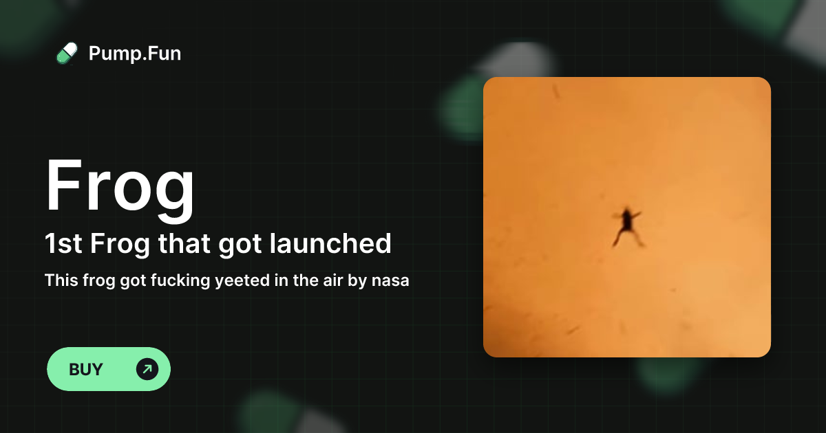 1st Frog that got launched (Frog ) - Pump