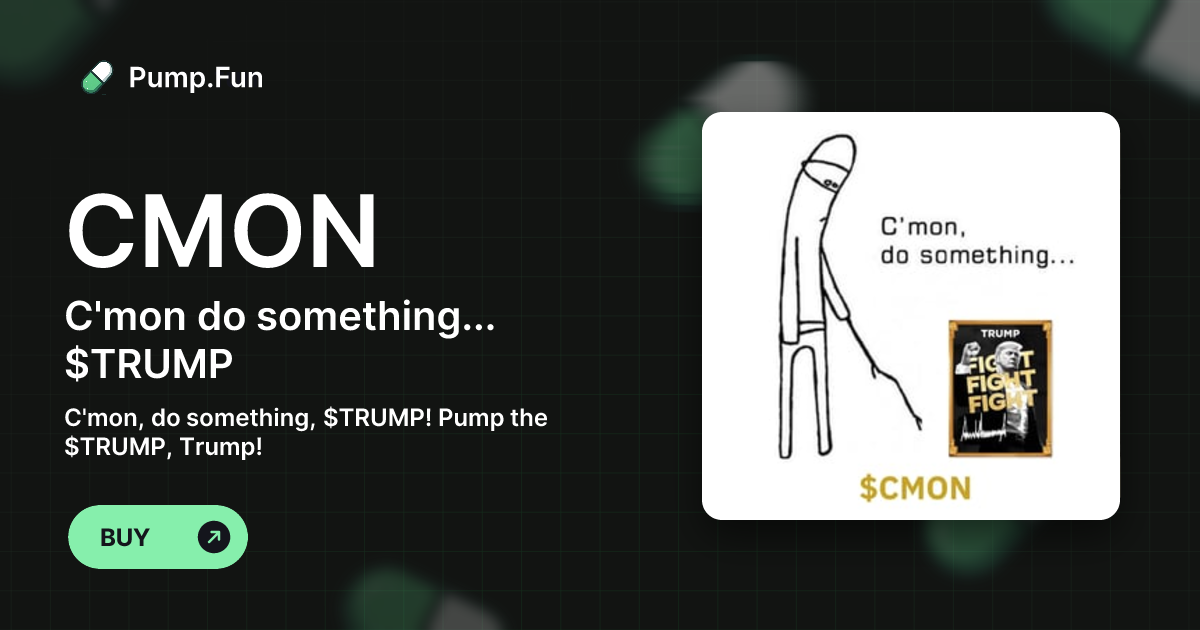 C'mon do something... $TRUMP (CMON) - Pump