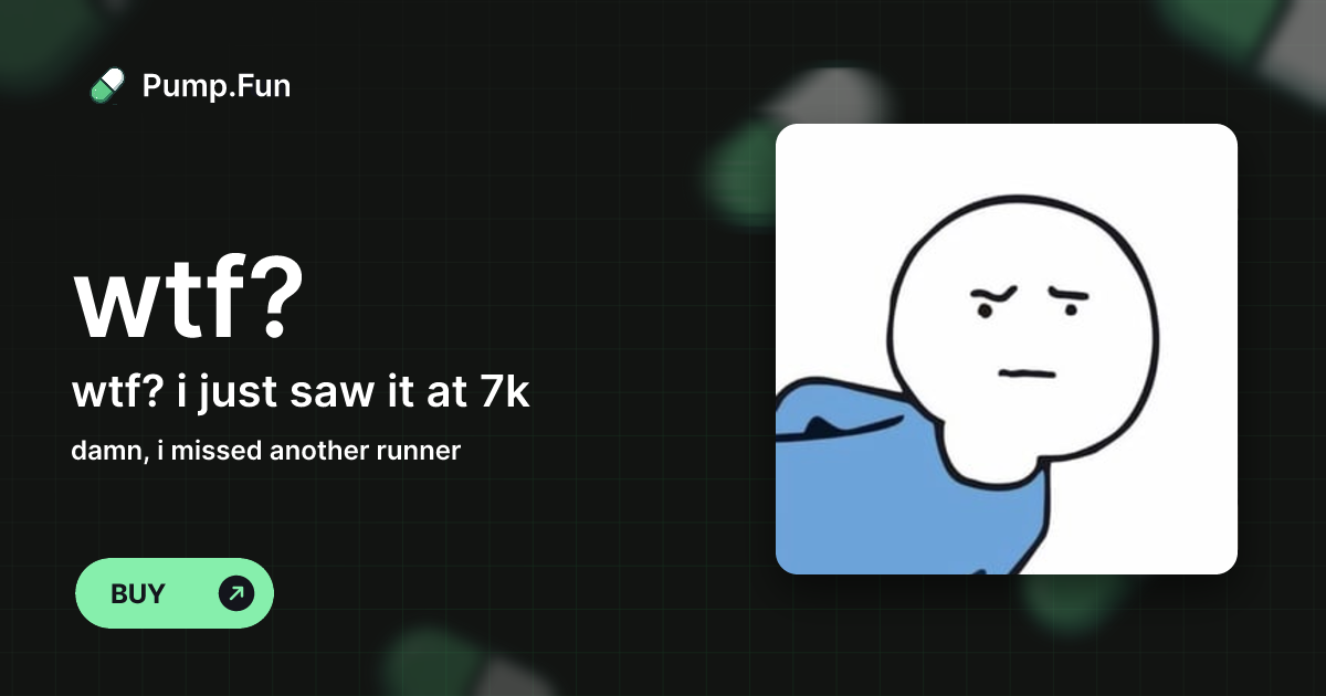 wtf? i just saw it at 7k (wtf?) - Pump