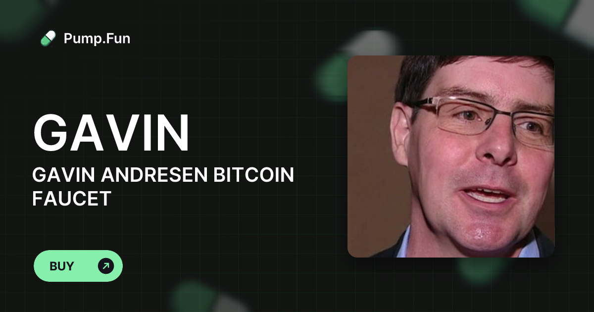 GAVIN ANDRESEN BITCOIN FAUCET (GAVIN) - Pump