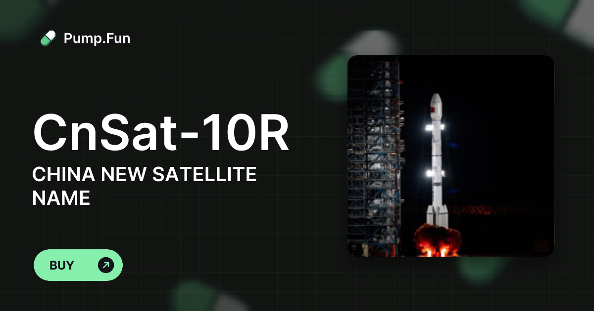 CHINA NEW SATELLITE NAME (CnSat-10R) - Pump
