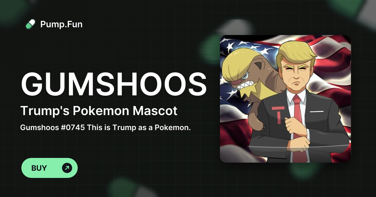Trump's Pokemon Mascot (GUMSHOOS) - Pump