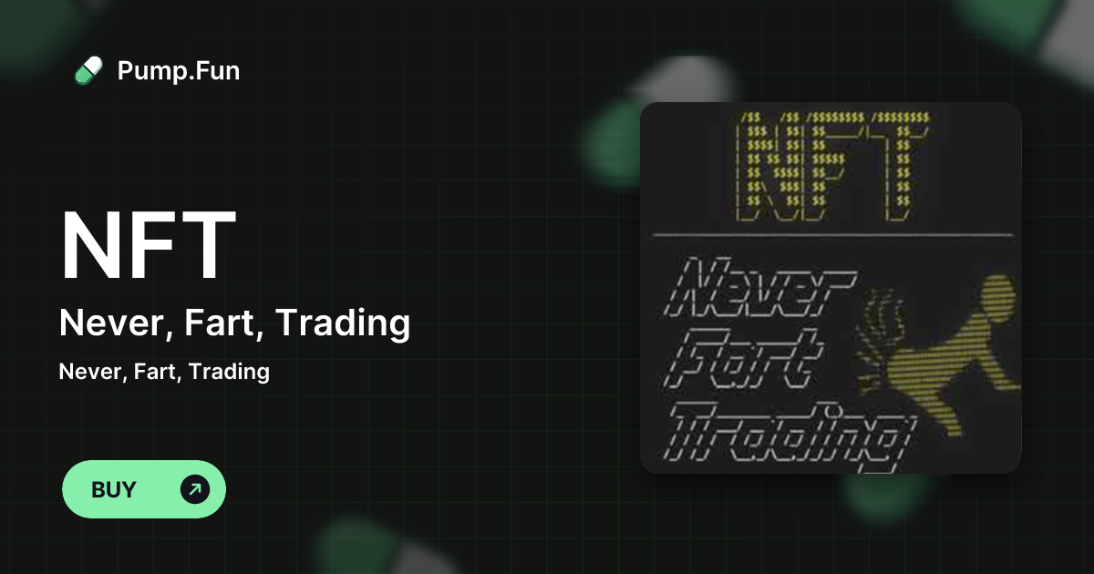 Never, Fart, Trading (NFT) - Pump