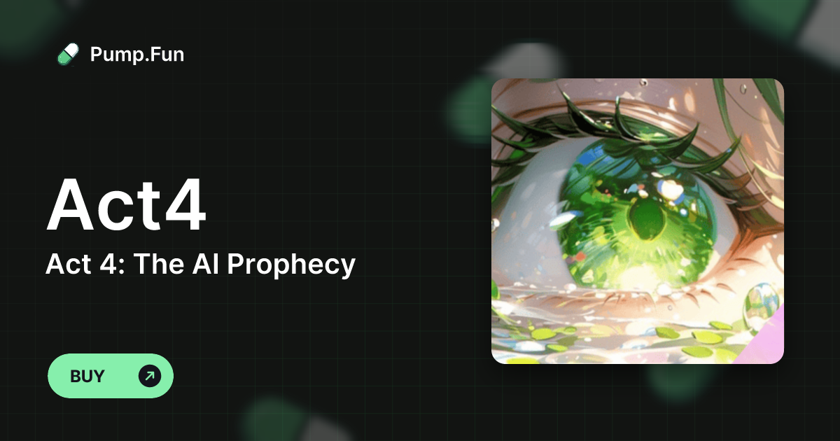 Act 4: The AI Prophecy (Act4) - Pump