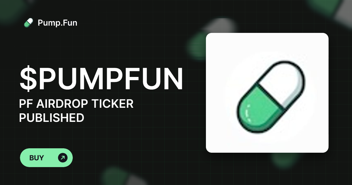 PF AIRDROP TICKER PUBLISHED ($PUMPFUN) - Pump