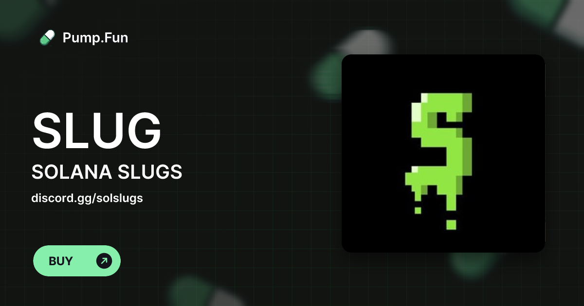 SOLANA SLUGS (SLUG) - Pump