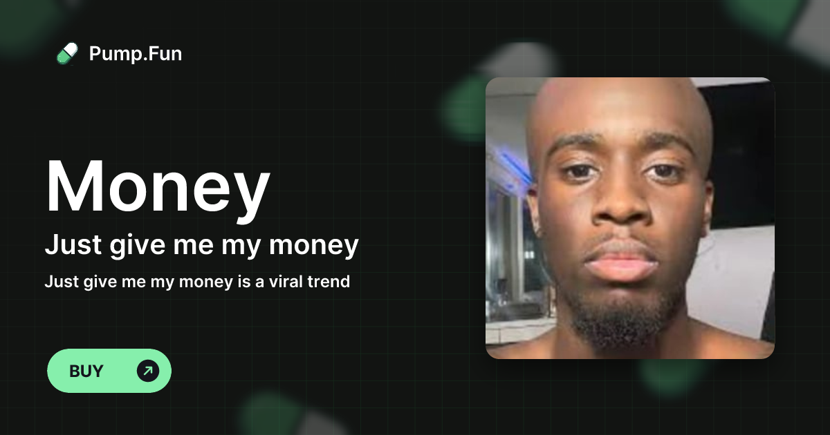 Just give me my money (Money) - Pump