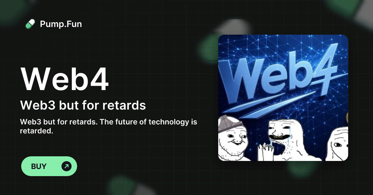 Web3 but for retards (Web4) - Pump