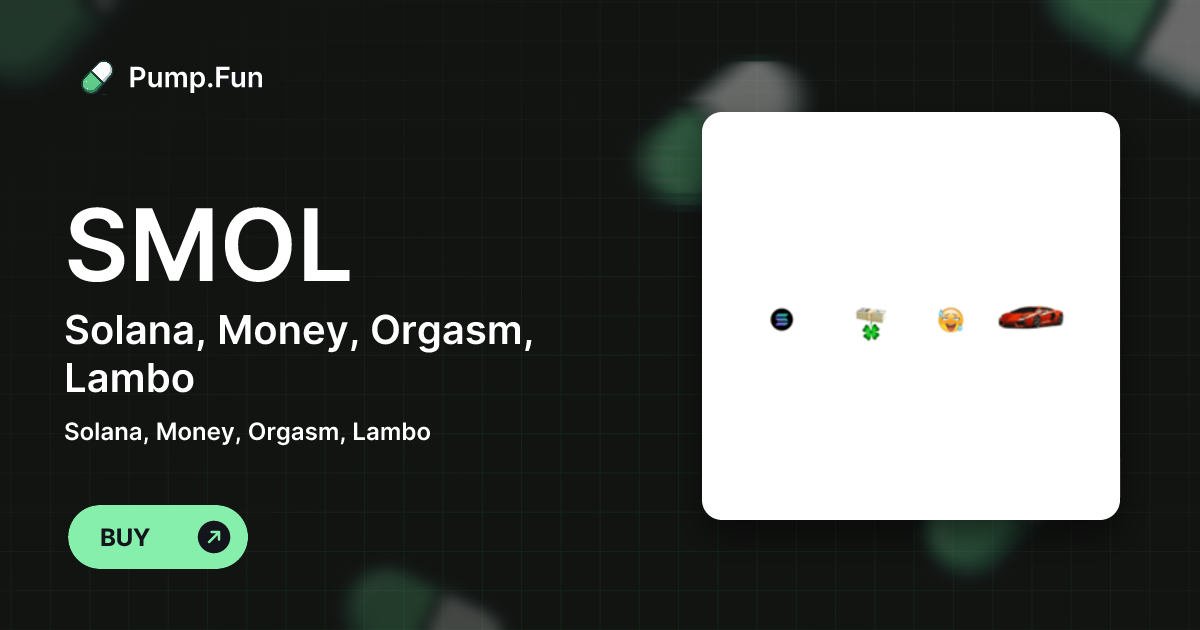 Solana, Money, Orgasm, Lambo (SMOL) - Pump