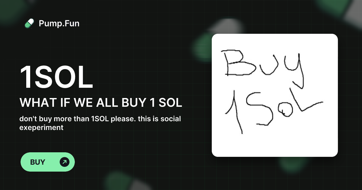 WHAT IF WE ALL BUY 1 SOL (1SOL) - Pump