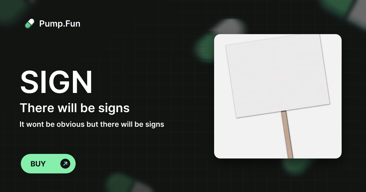 There will be signs (SIGN) - Pump