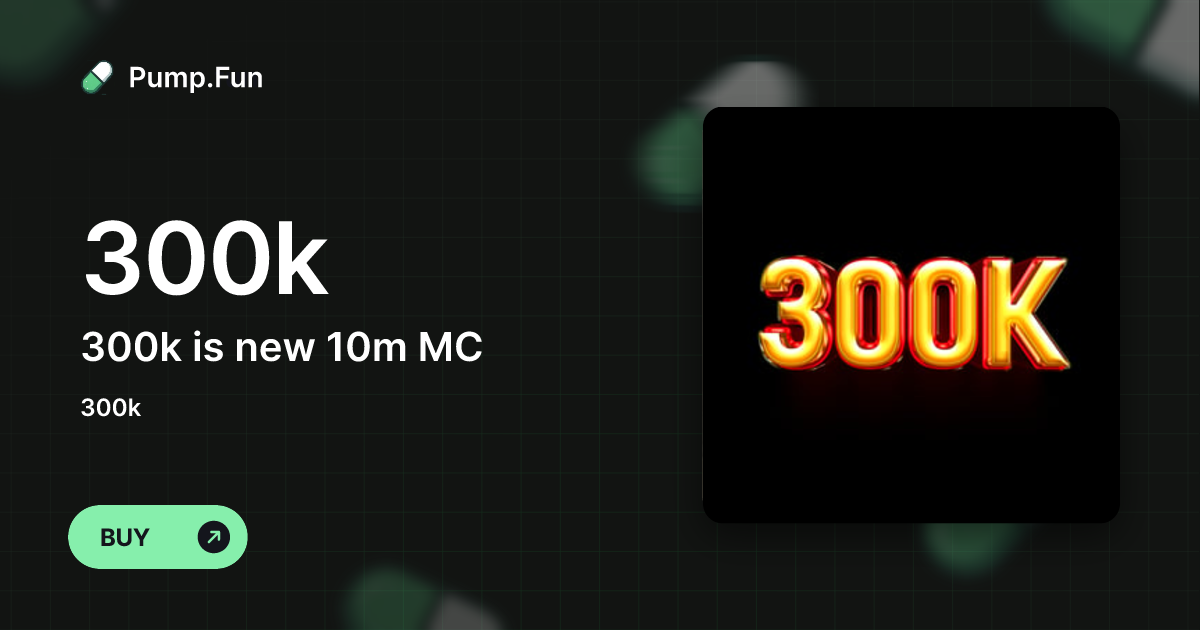 300k is new 10m MC (300k) - Pump