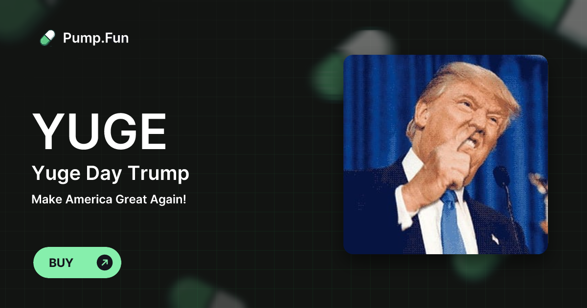 Yuge Day Trump (YUGE) - Pump