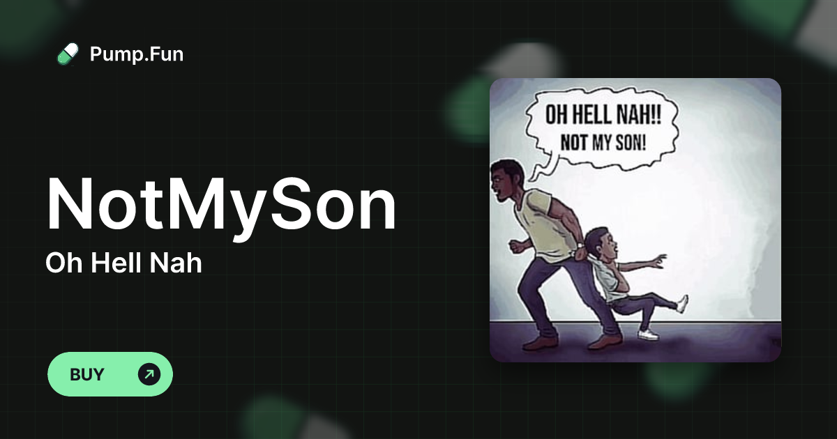 Oh Hell Nah (NotMySon) - Pump