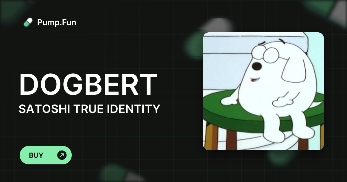 SATOSHI TRUE IDENTITY (DOGBERT) - Pump