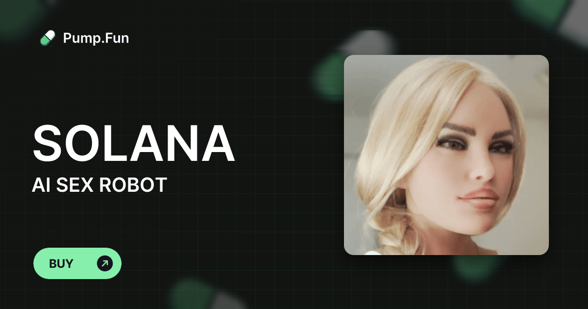 AI SEX ROBOT (SOLANA) - Pump