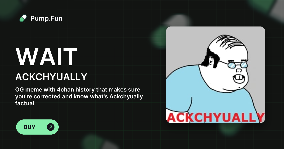 ACKCHYUALLY (WAIT) - Pump