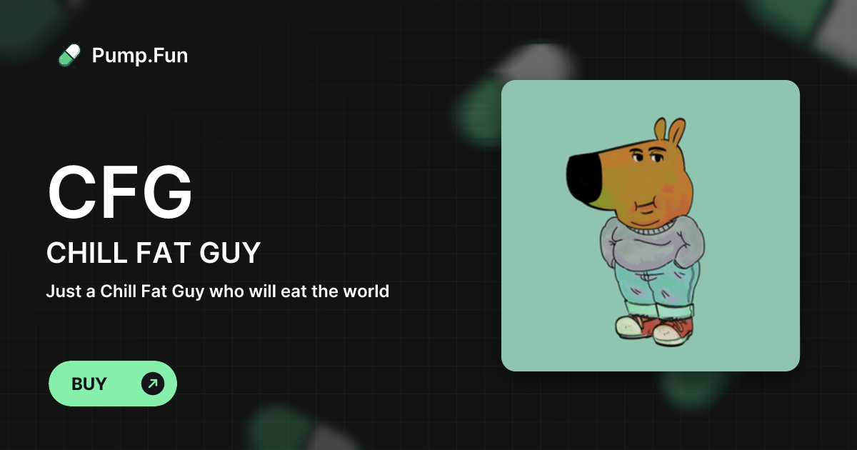 CHILL FAT GUY (CFG) - Pump