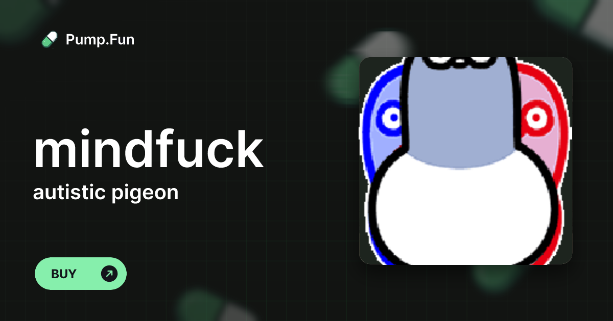 autistic pigeon (mindfuck) - Pump