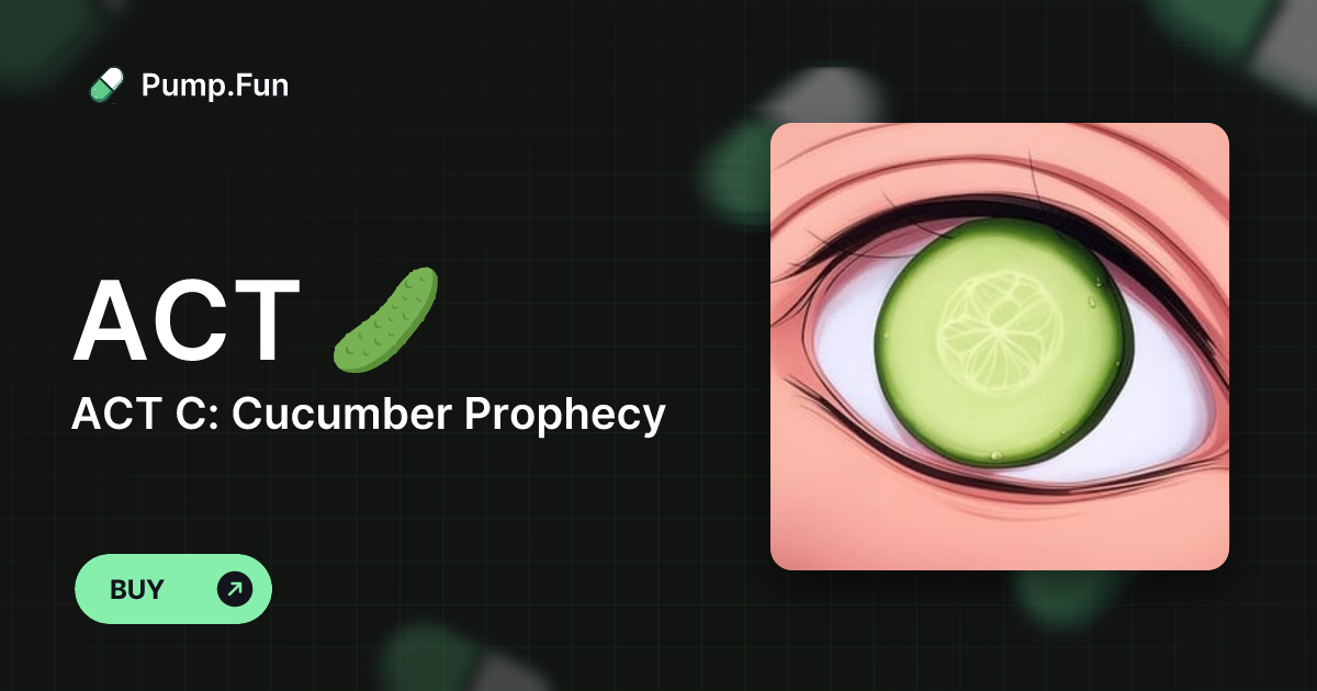 ACT C: Cucumber Prophecy (ACT 🥒) - Pump