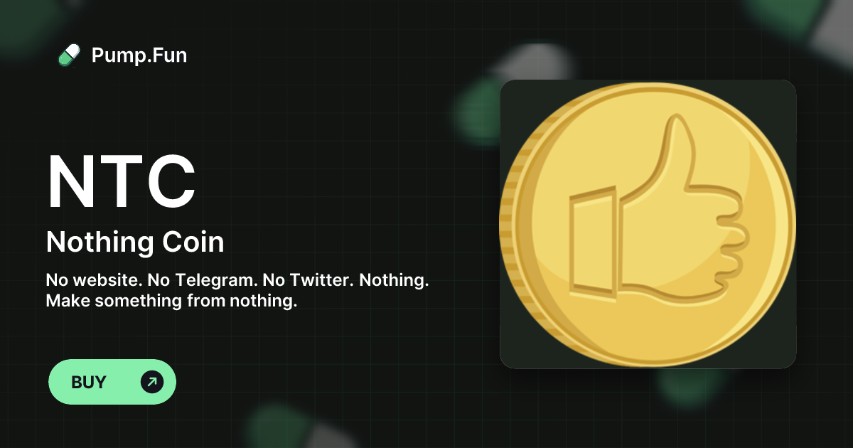 Nothing Coin (NTC) - Pump