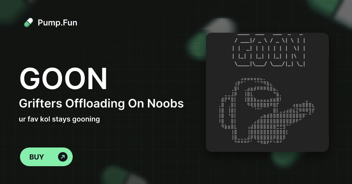 Grifters Offloading On Noobs (GOON) - Pump