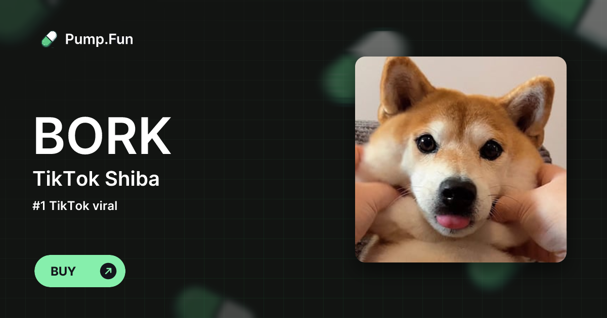 TikTok Shiba (BORK) - Pump