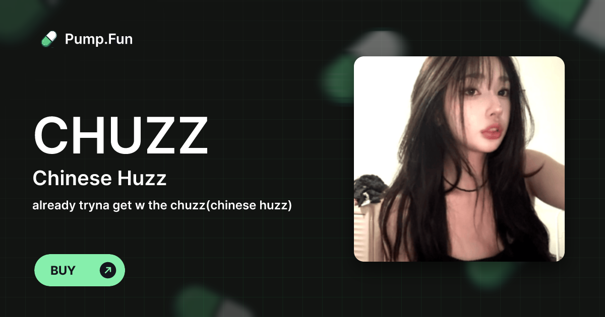 Chinese Huzz (CHUZZ) - Pump