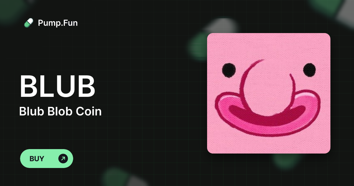 Blub Blob Coin (BLUB) - Pump