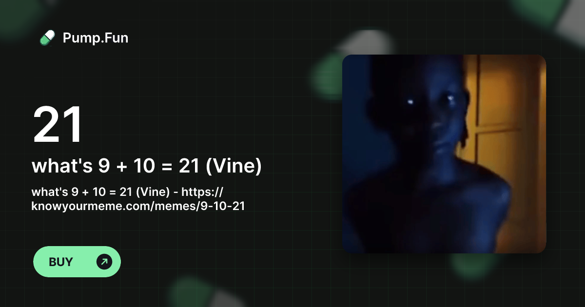 what's 9 + 10 = 21 (Vine) (21) - Pump