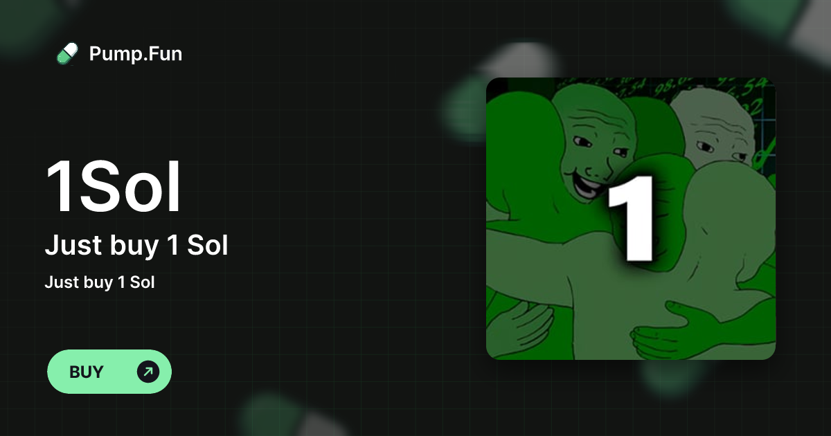 Just buy 1 Sol (1Sol) - Pump