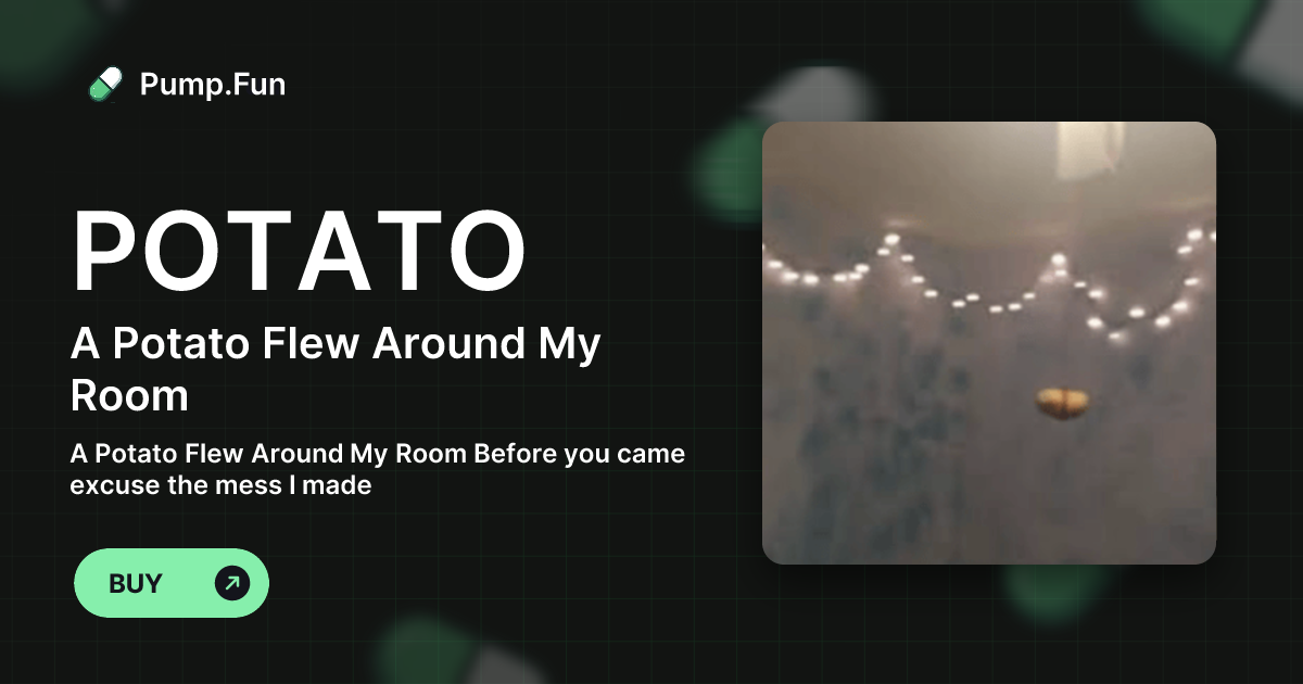 A Potato Flew Around My Room (POTATO) - Pump