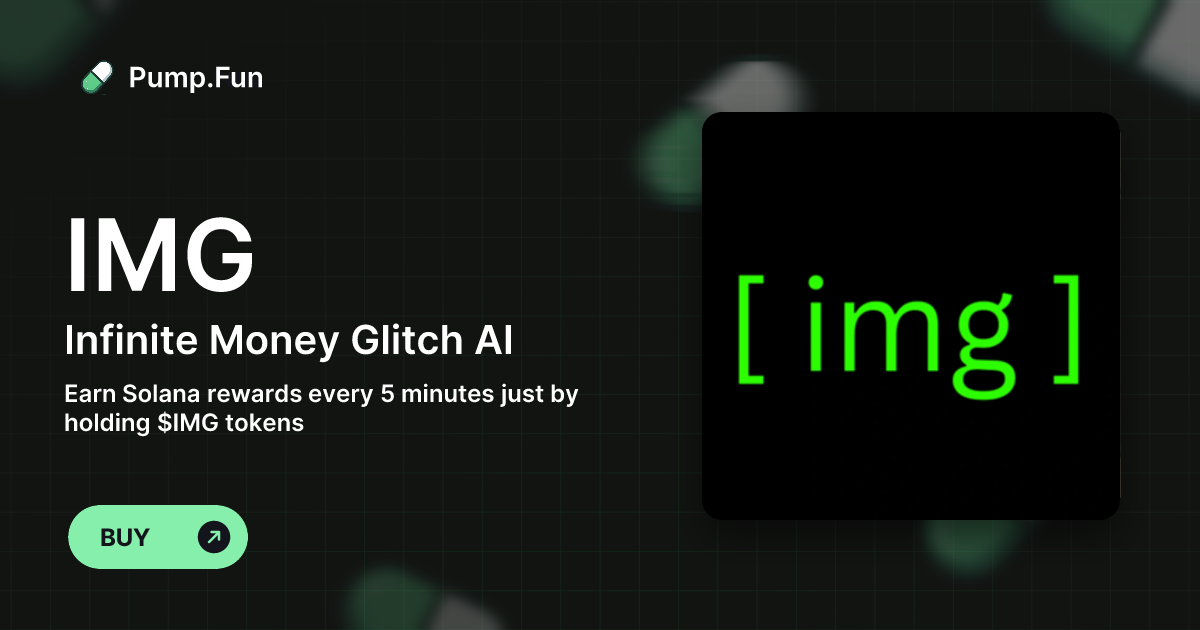 Infinite Money Glitch AI (IMG) - Pump