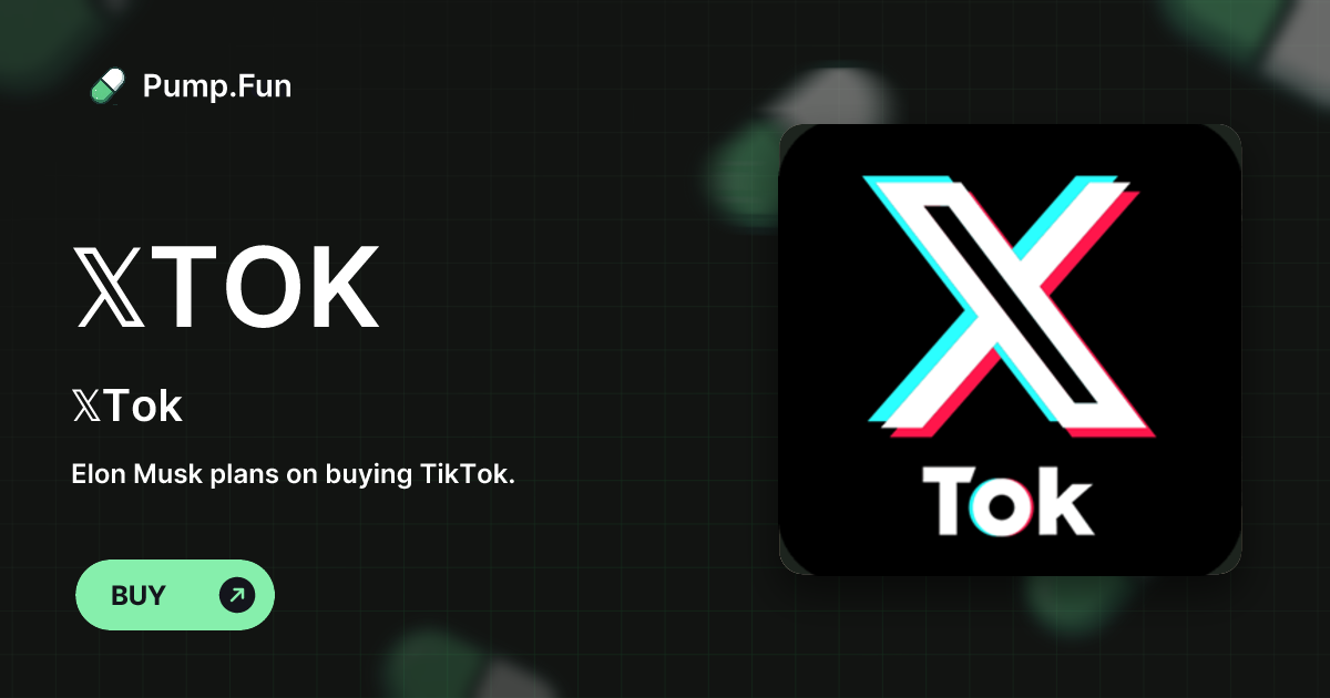 𝕏Tok (𝕏TOK) - Pump