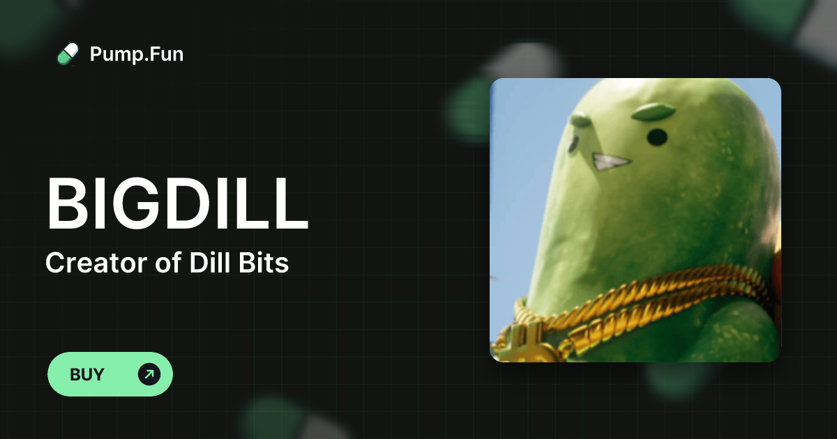Creator of Dill Bits (BIGDILL) - Pump
