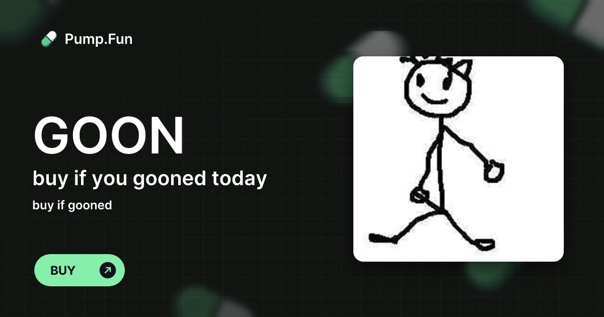 buy if you gooned today (GOON) - Pump